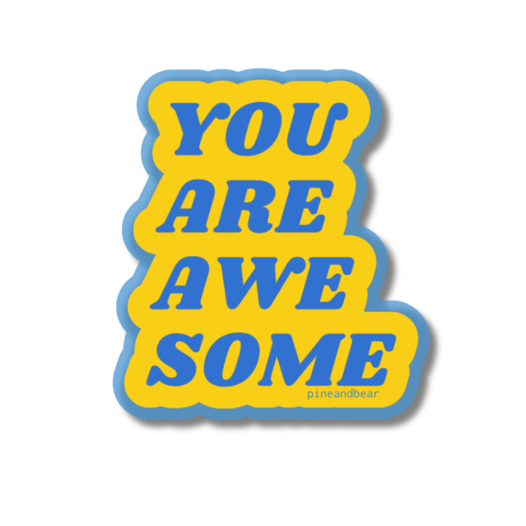 You are awesome Sticker | Vinyl Stickers | Pineandbear – pineandbear